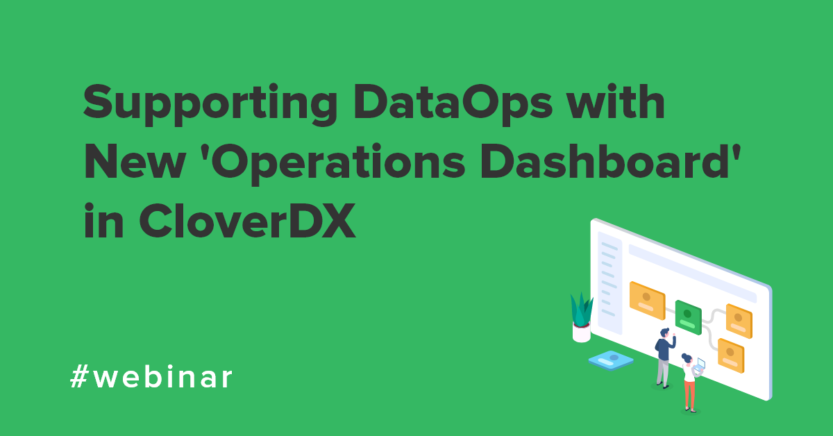 CloverDX Webinar - Supporting DataOps with new Operations Dashboard in CloverDX